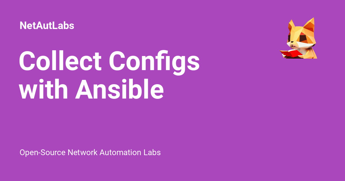 Collect Configs with Ansible - NetAutLabs